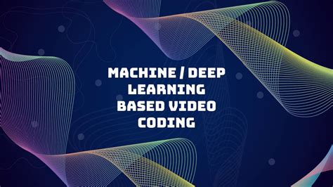 machine learning deep learning based video coding youtube