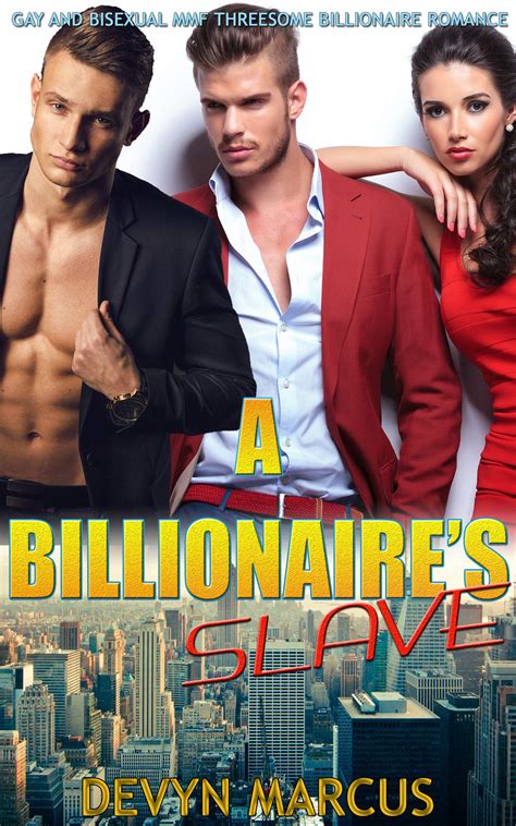 A Billionaires Slave Gay And Bisexual Mmf Threesome Billionaire