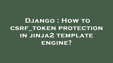 django how to csrf token protection in jinja2 template engine youtube