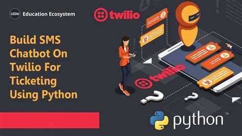 how to build sms chatbot on twilio for ticketing using python learn