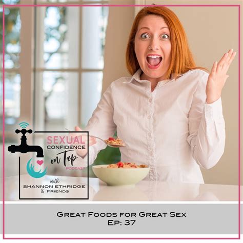 Ep 37 Great Food For Great Sex Official Site For Shannon Ethridge