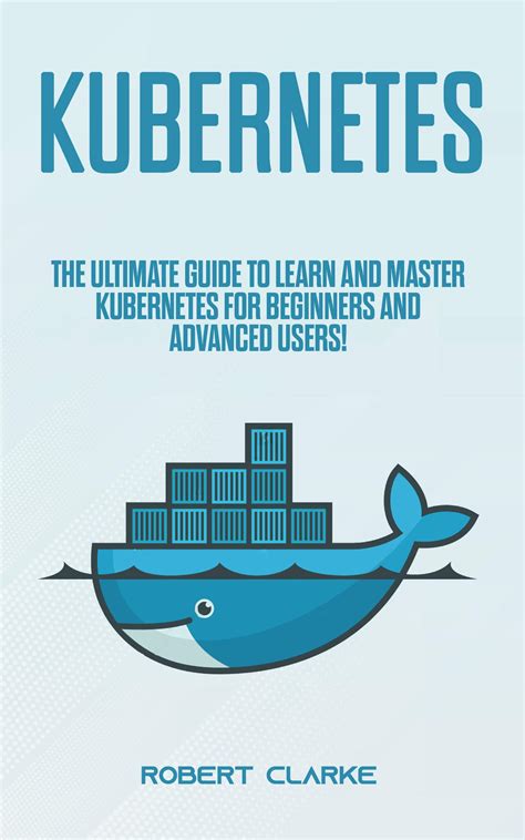 kubernetes the ultimate guide to learn and master kubernetes for