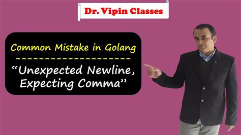 unexpected newline expecting comma in golang dr vipin classes youtube