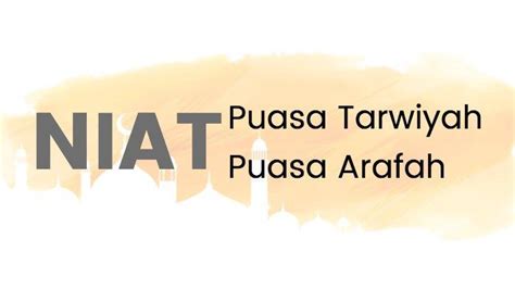 Lengkap Bacaan Niat Puasa Tarwiyah Dan Puasa Arafah Jelang Idul Adha