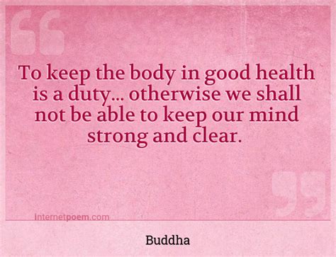 To Keep The Body In Good Health Is A Duty Otherwis 1