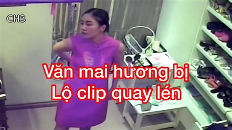 Văn Mai Hương Bị Lộ Clip Quay Lén Youtube