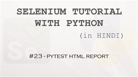 selenium tutorial with python hindi 23 pytest html report youtube