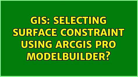 selecting surface constraint using arcgis pro modelbuilder using make