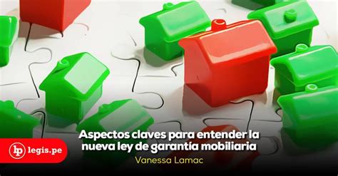 Aspectos Claves Para Entender La Nueva Ley De Garantía Mobiliaria Lp
