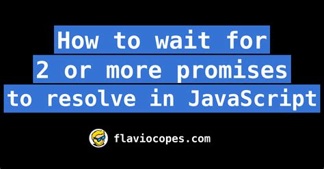 36 javascript wait for promise modern javascript blog