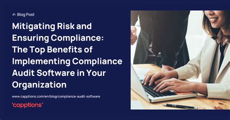 Mitigating Risk And Ensuring Compliance The Top Benefits Of