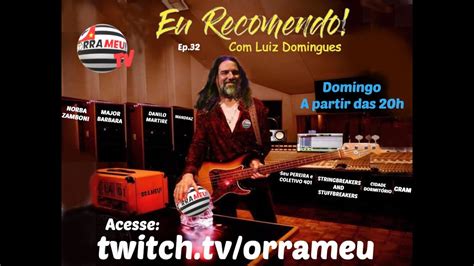 Eu Recomendo Com Luiz Domingues Ep 32 Tv Youtube