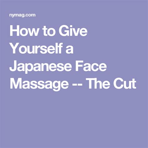 How To Give Yourself A Japanese Face Massage Japanese Face Massage
