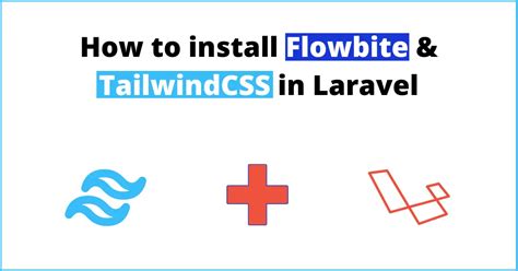 how to install flowbite and tailwindcss in laravel