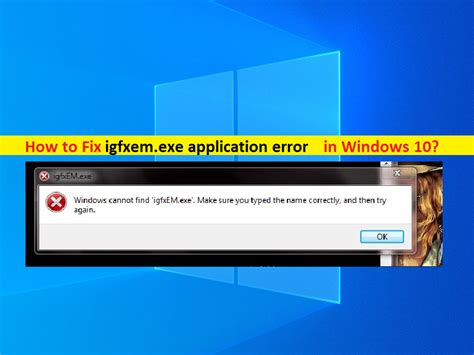 how to fix igfxem exe application error in windows 10 [steps] techs