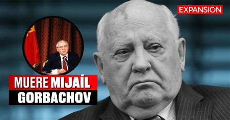 Muere Mijaíl Gorbachov ¿quién Fue El último Héroe De La Guerra Fría Y