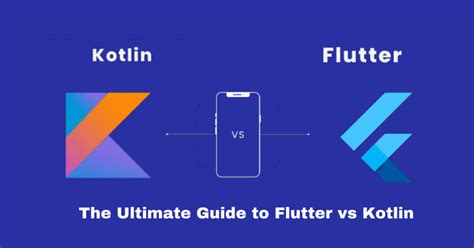 the ultimate guide to flutter vs kotlin
