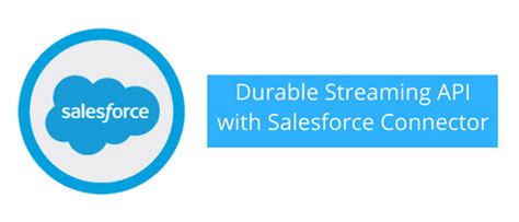durable streaming api with mulesoft salesforce connector mulesoft blog