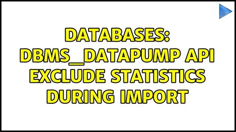 databases dbms datapump api exclude statistics during import youtube