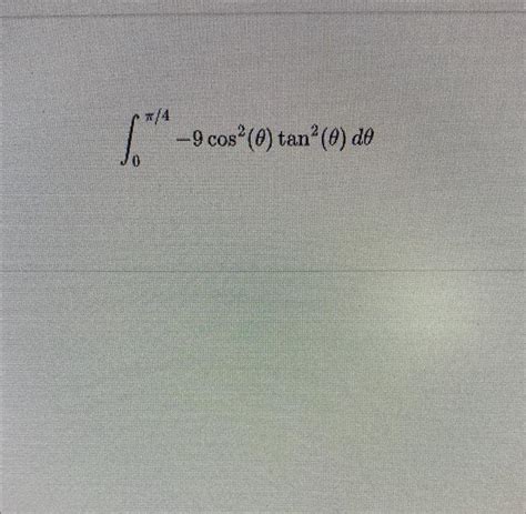 Solved ∫0π 4−9cos2 θ Tan2 θ Dθ