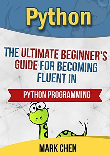 python the ultimate beginner s guide for becoming fluent in python