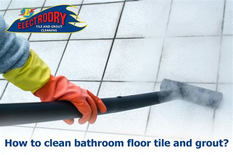 How To Clean Bathroom Floor Tile And Grout Electrodry Tile And Grout