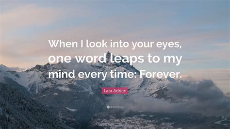 Lara Adrian Quote “when I Look Into Your Eyes One Word Leaps To My