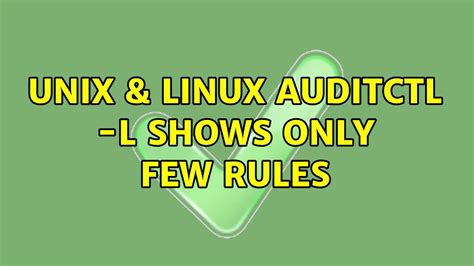 unix and linux auditctl l shows only few rules youtube