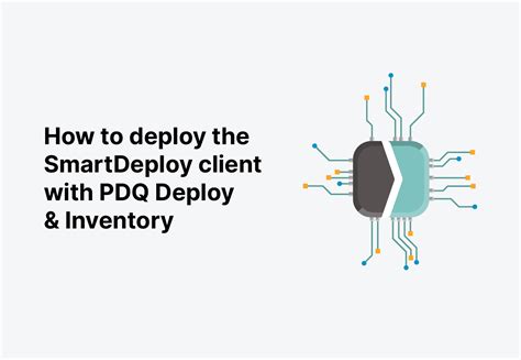 how to deploy the smartdeploy client with pdq deploy and inventory pdq