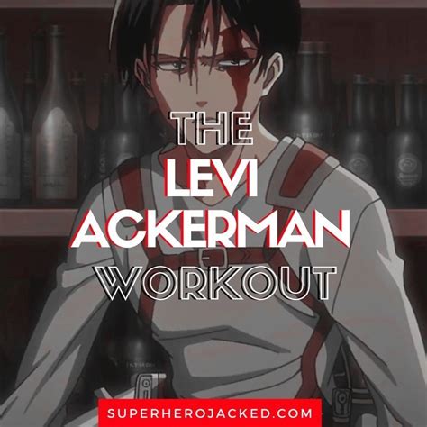 Levi Ackerman Workout Routine Train Like An Attack On Titan Soldier