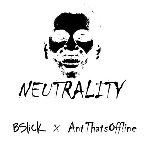 Écouter Neutrality Feat Antthatsoffline De Bslick Sur Amazon Music