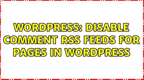 wordpress disable comment rss feeds for pages in wordpress 3
