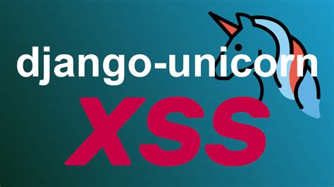 vulnerabilidad que permitiría un ataque xss en django unicorn
