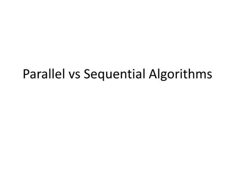 ppt parallel vs sequential algorithms powerpoint presentation free