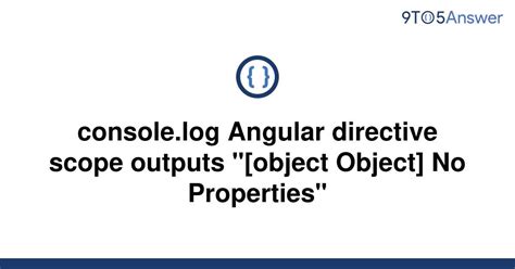 [solved] console log angular directive scope outputs 9to5answer