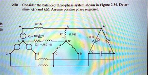 250 Consider The Balanced Three Phase System Shown In Figure 234 Deter