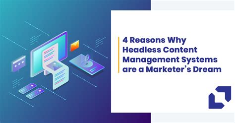 4 reasons why headless content management systems are a marketer s