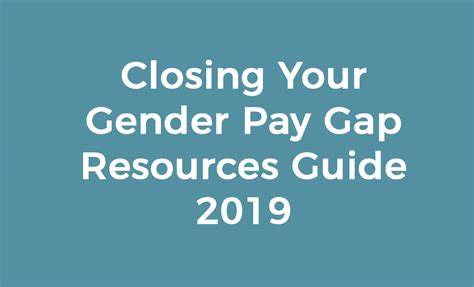 Closing Your Gender Pay Gap A Resource Guide 2019