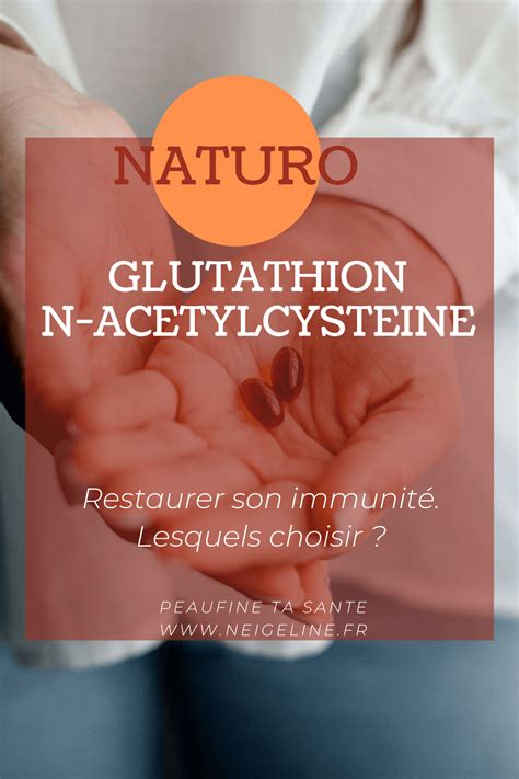 Glutathion N Acetylcysteine Lesquels Choisir — Massages