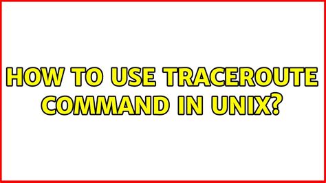 unix and linux how to use traceroute command in unix youtube