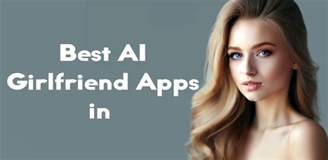 Best Ai Girlfriend Apps In 2023 Your Virtual Companion