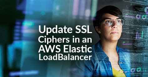 update ssl ciphers in an aws elastic loadbalancer xtivia