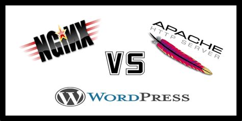 nginx vs apache which is better for your wordpress site