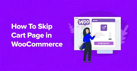 how to skip the cart page in woocommerce in 2023 guide
