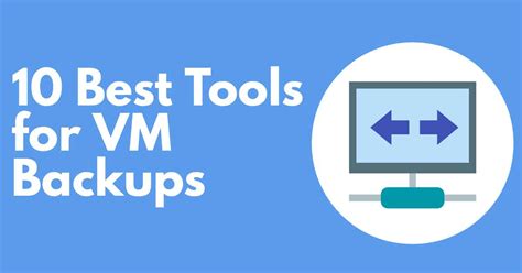 10 best tools for vm backups for 2023 includes free trial links