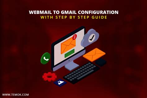 Webmail To Gmail Configuration With Step By Step Guide
