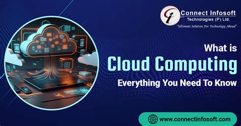 What Is Cloud Computing Everything You Need To Know Connect Infosoft