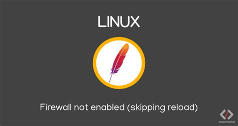 cara mengatasi firewall not enabled skipping reload apache2 susantokun