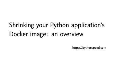 shrinking your python application s docker image an overview