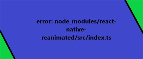 error node modules react native reanimated src index ts vr softcoder